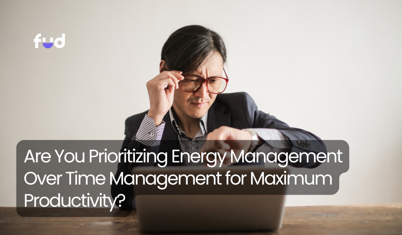 Are You Prioritizing Energy Management Over Time Management for Maximum ...