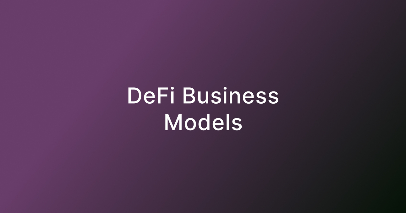 DeFi Business Models | The DeFi Report