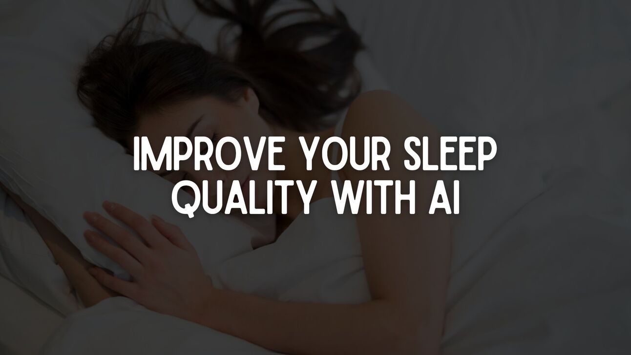 Improve Your Sleep Quality with AI