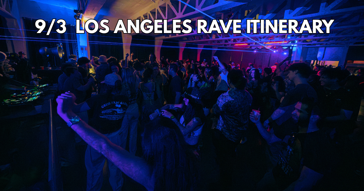 9/3 Los Angeles Rave Itinerary