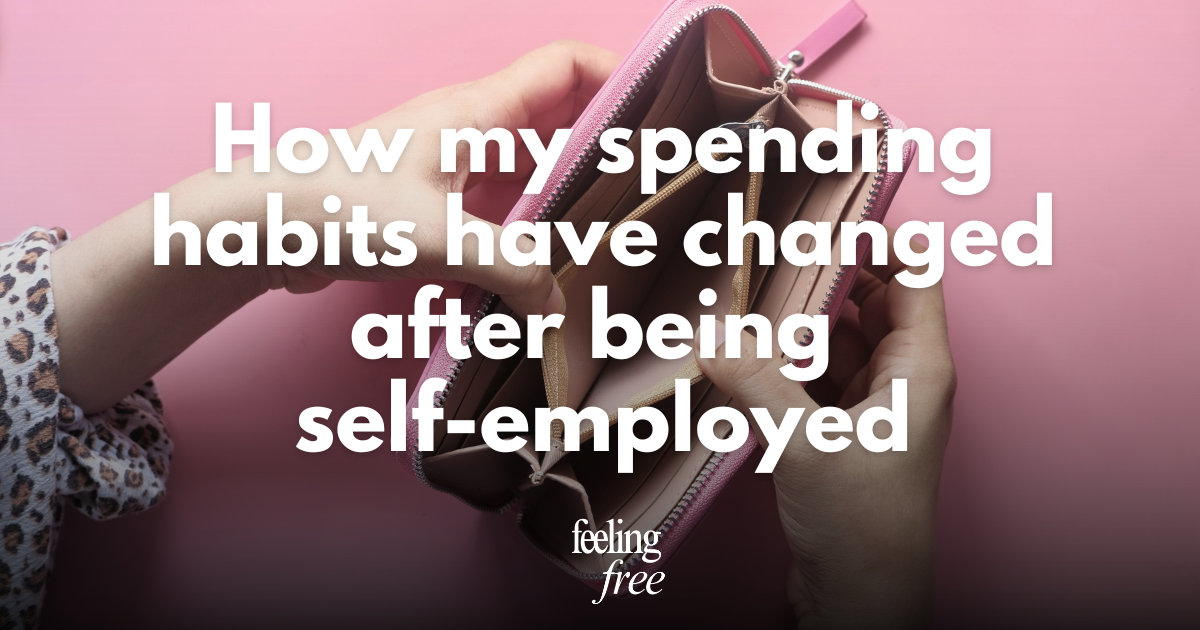 How my spending habits have changed after being self-employed
