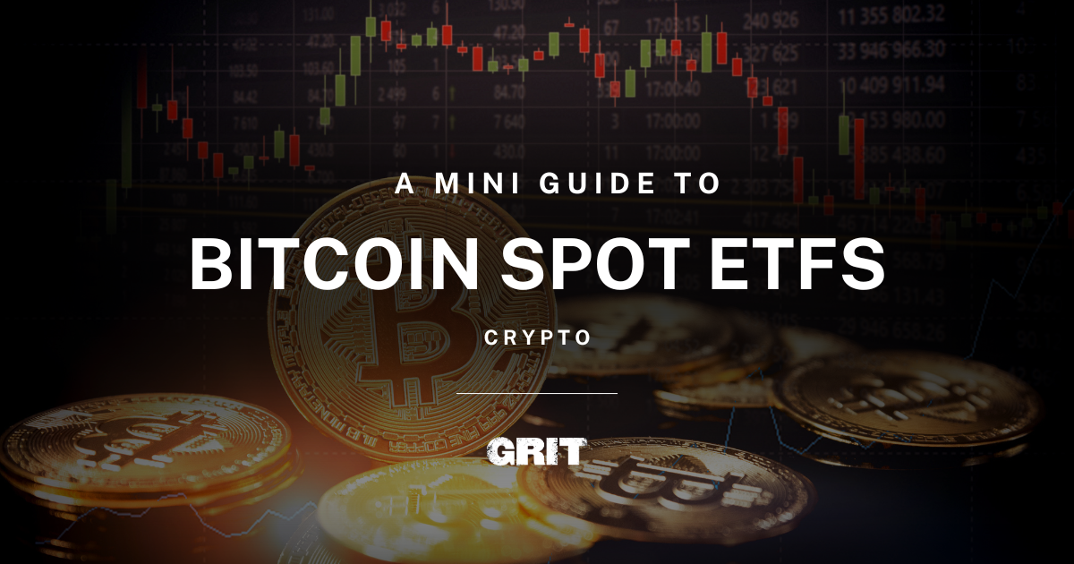 Bitcoin Spot ETFs: A Mini Guide