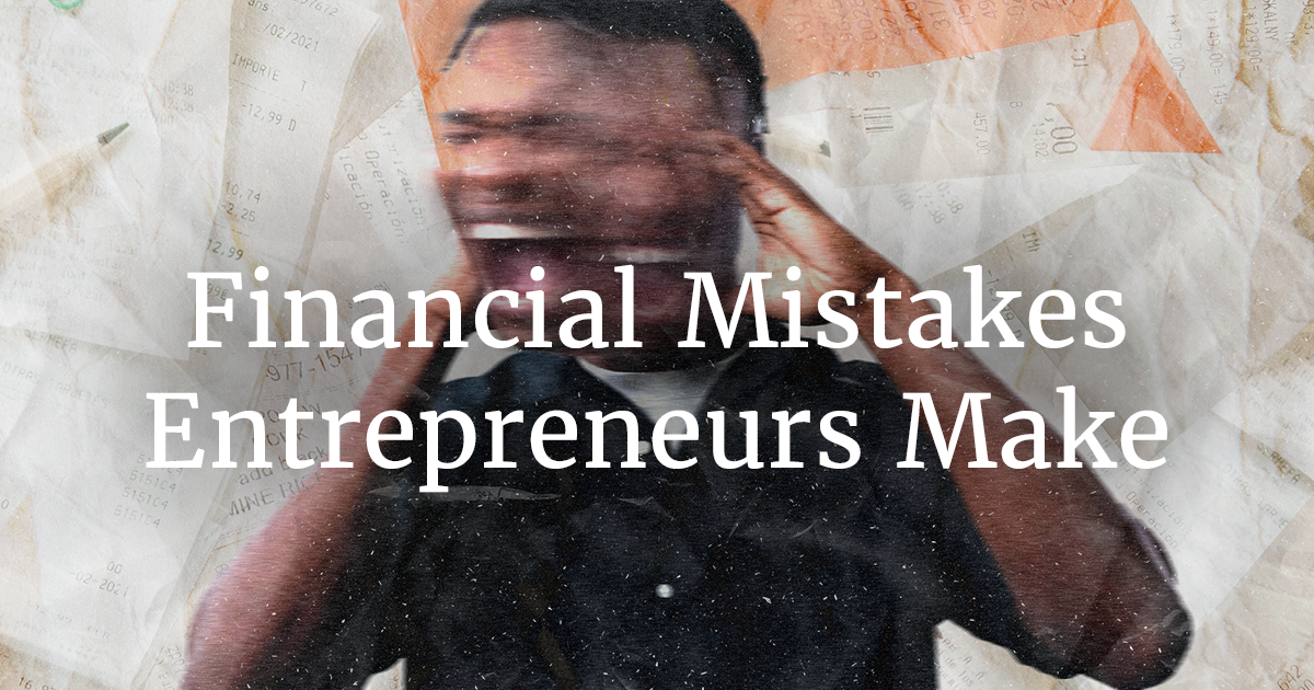 Financial Mistakes Entrepreneurs Make