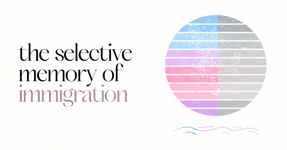 the selective memory of immigration
