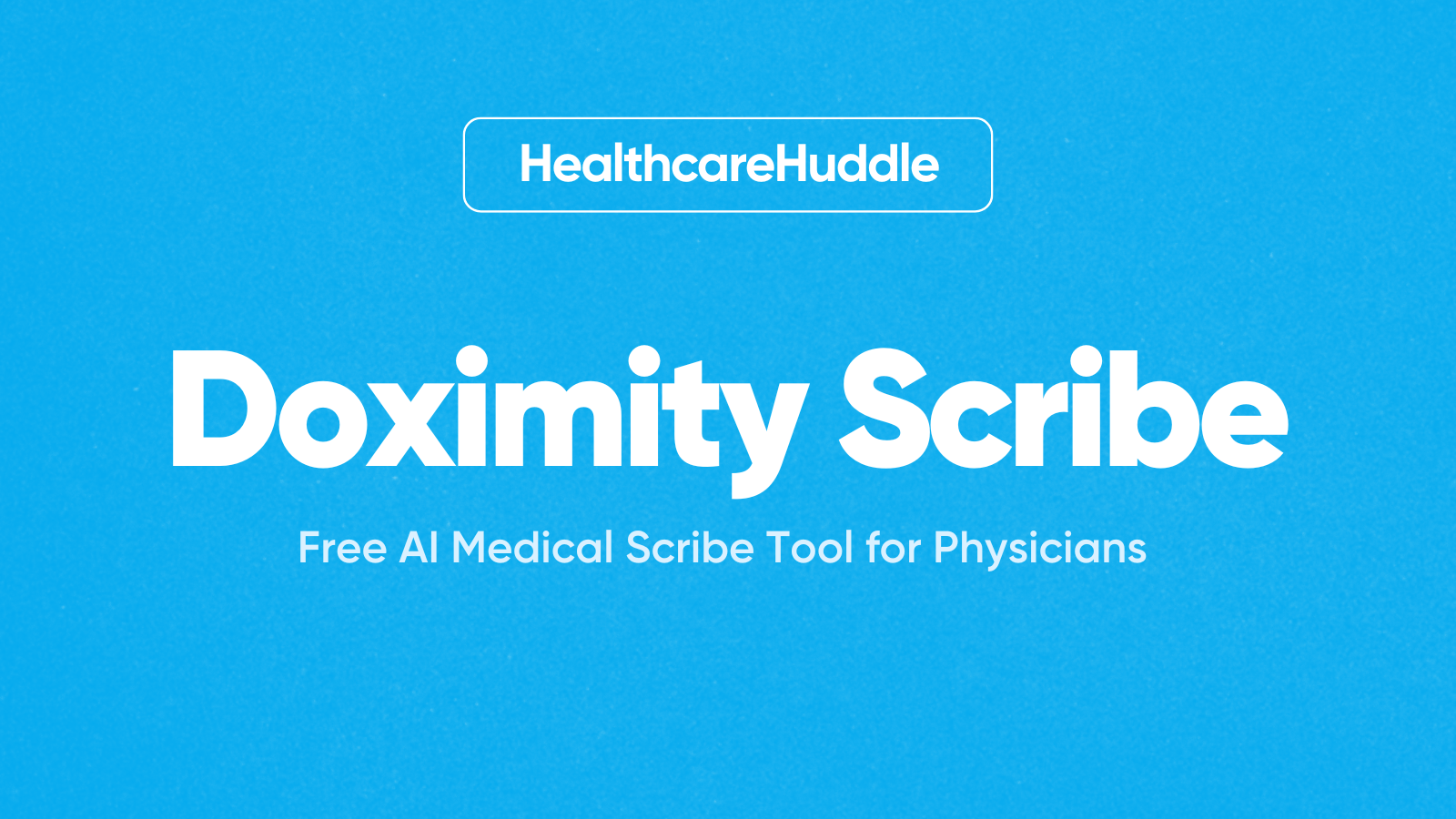 Doximity Scribe: Free AI Medical Scribe Tool for Physicians