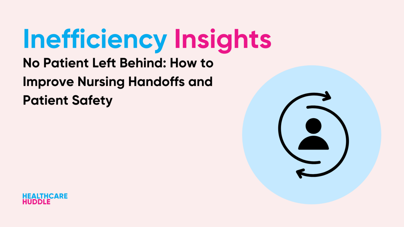 No Patient Left Behind: How to Improve Nursing Handoffs and Patient Safety