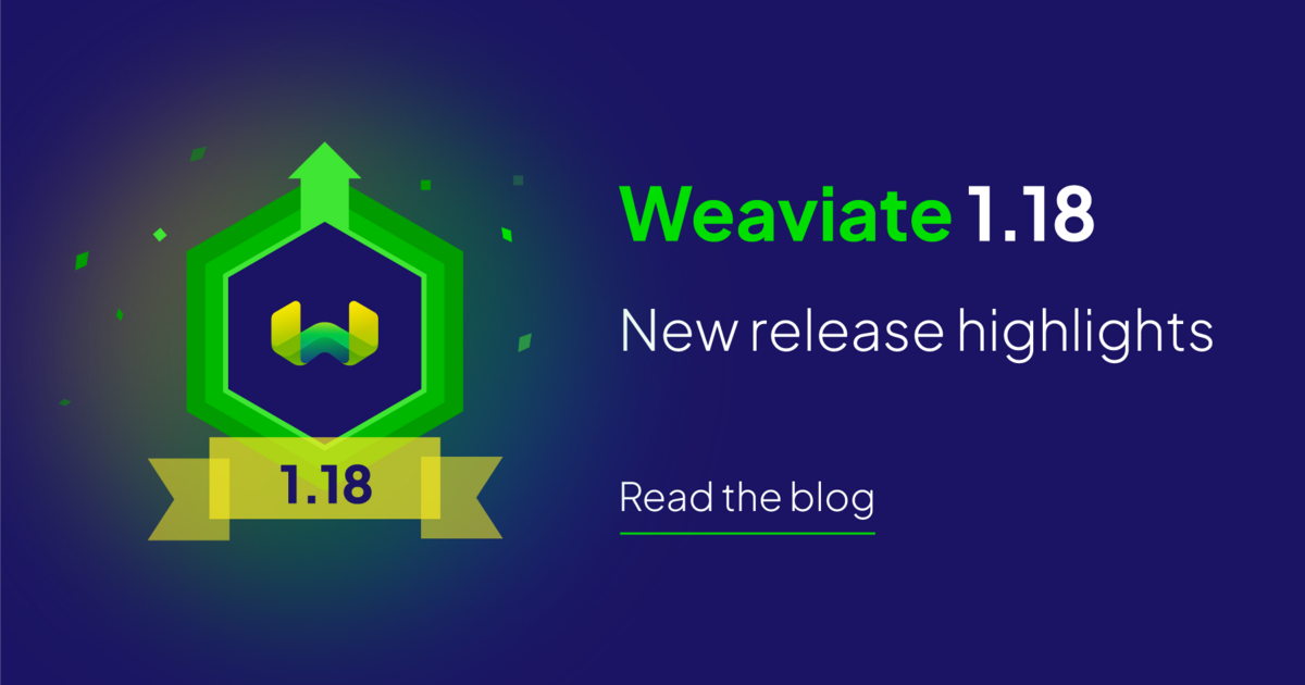 Weaviate 1.18 is here