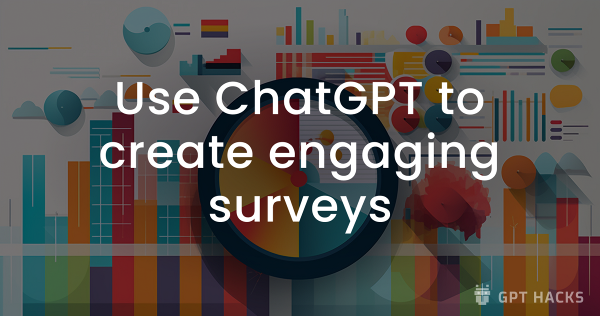 How to create engaging surveys with ChatGPT