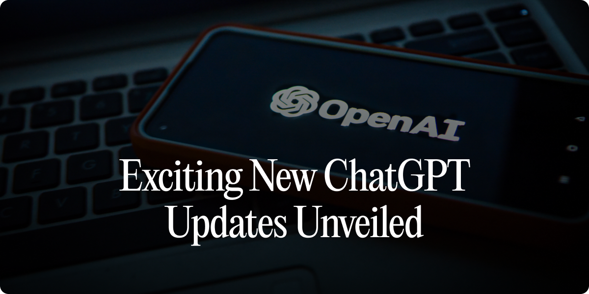 Exciting new ChatGPT updates unveiled