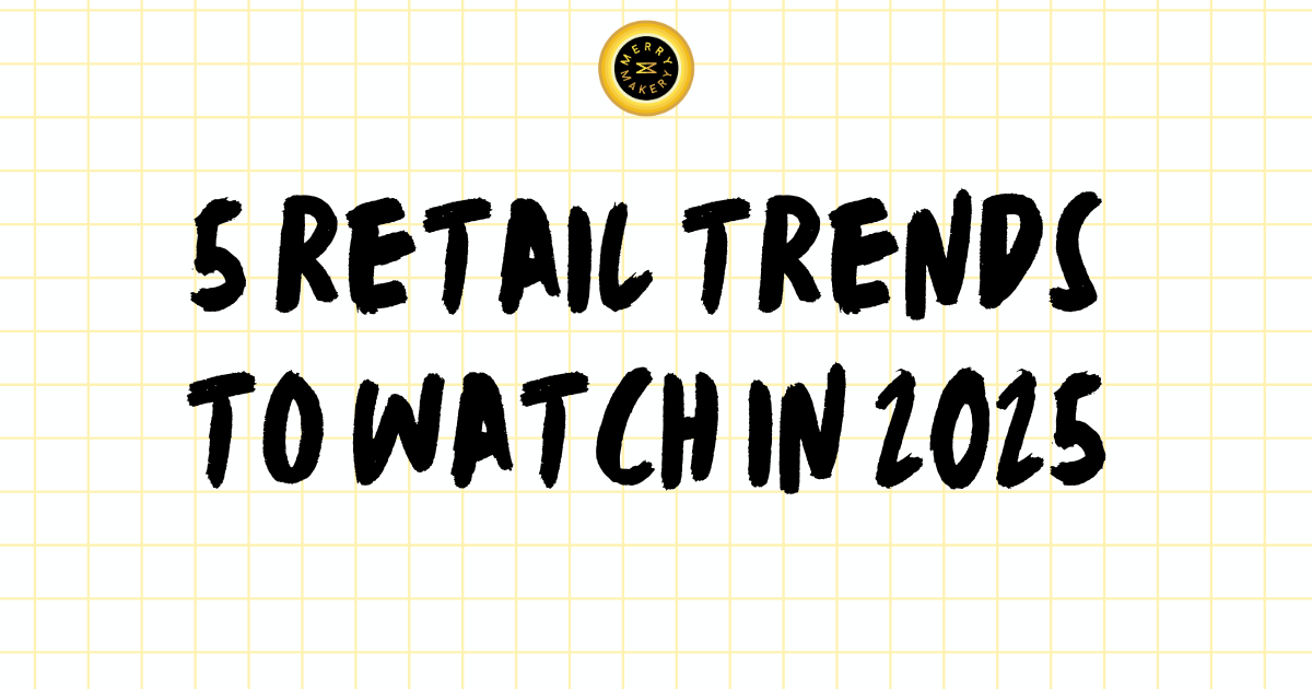 5 retail trends to watch in 2025