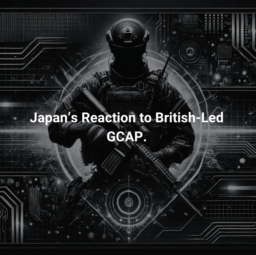 Daily Brief - Japan’s Reaction to British-Led GCAP.