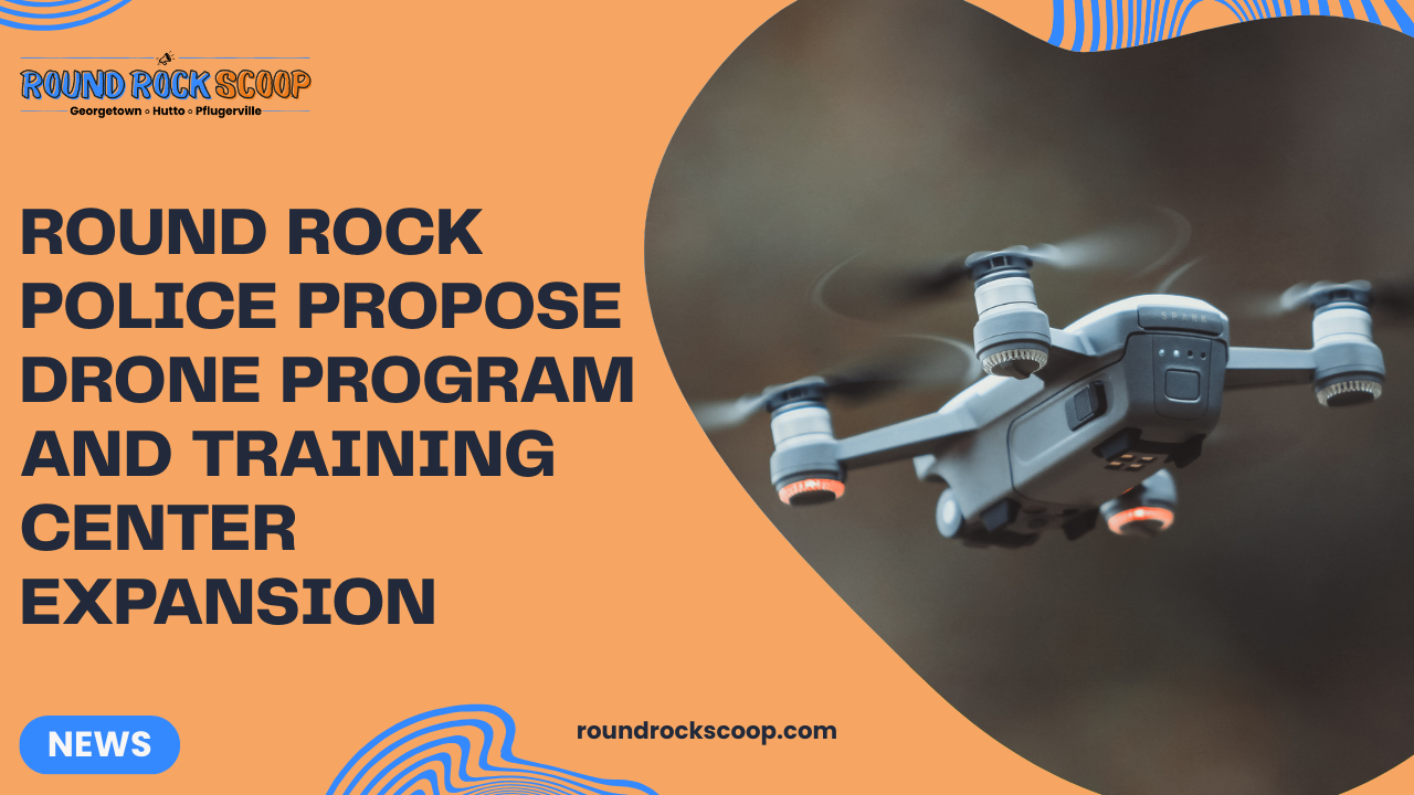 Round Rock police propose drone program and training center expansion