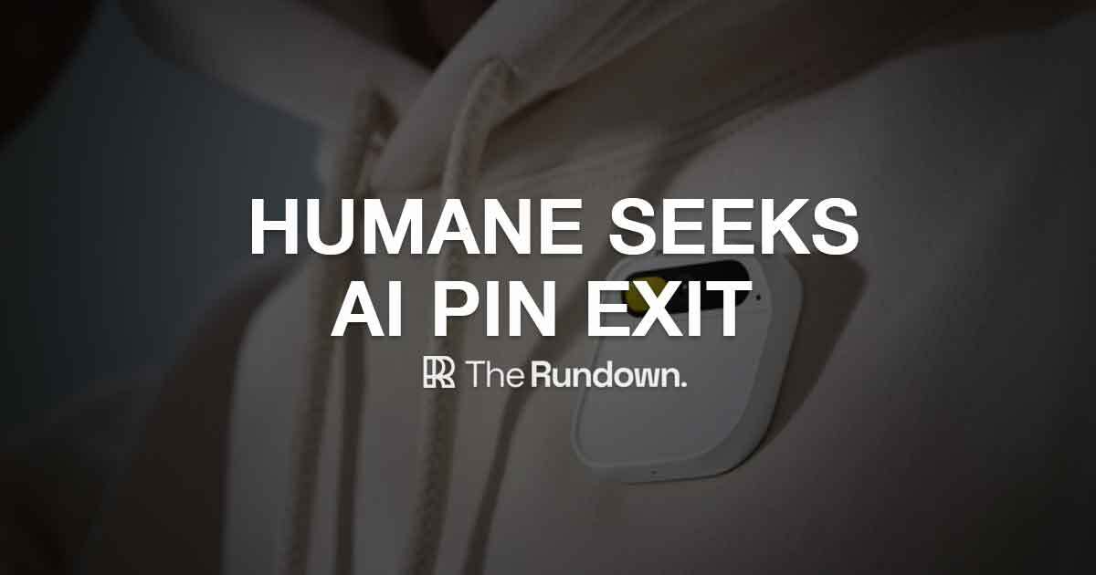 Humane seeks AI Pin exit