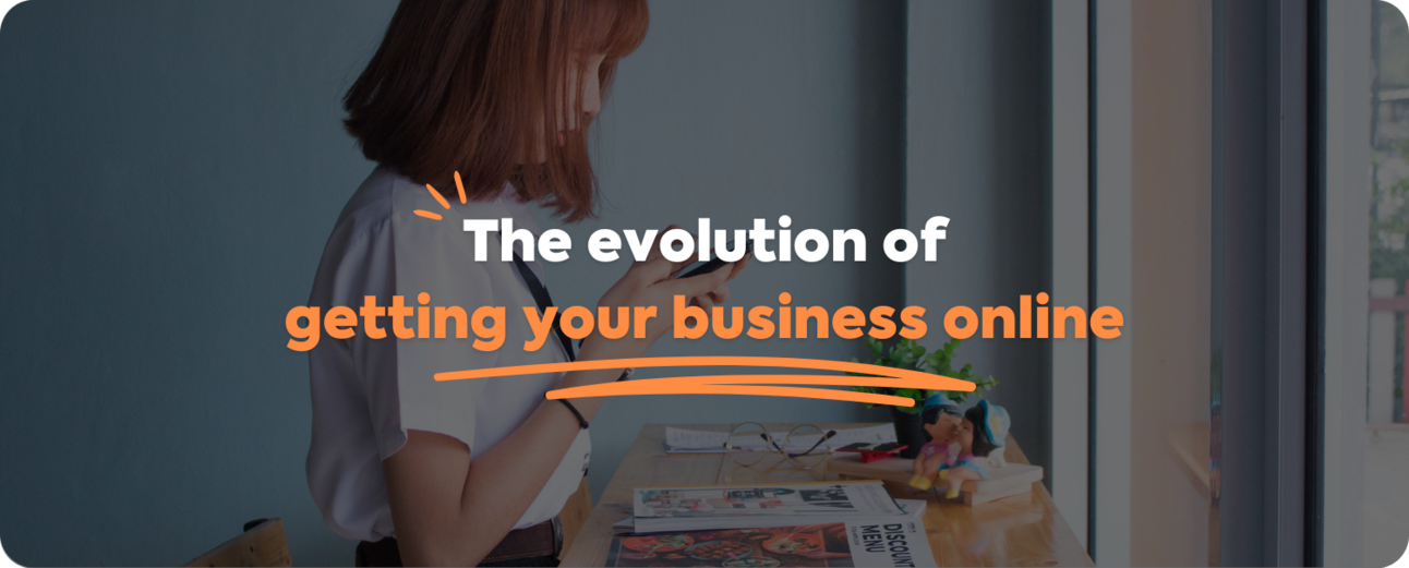 The evolution of getting your business online