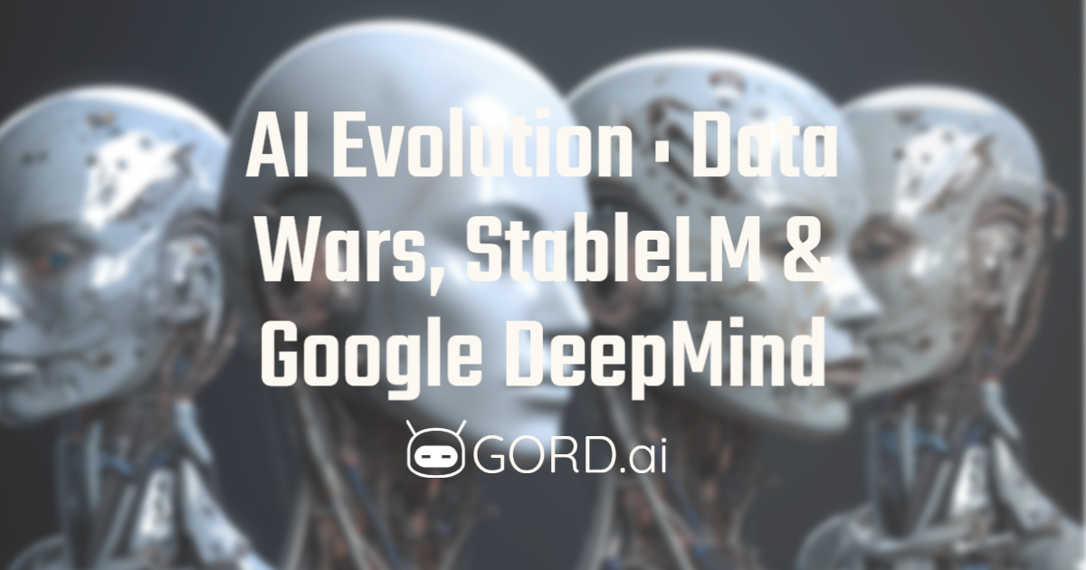 🌐 AI Evolution: Data Wars, StableLM & Google DeepMind
