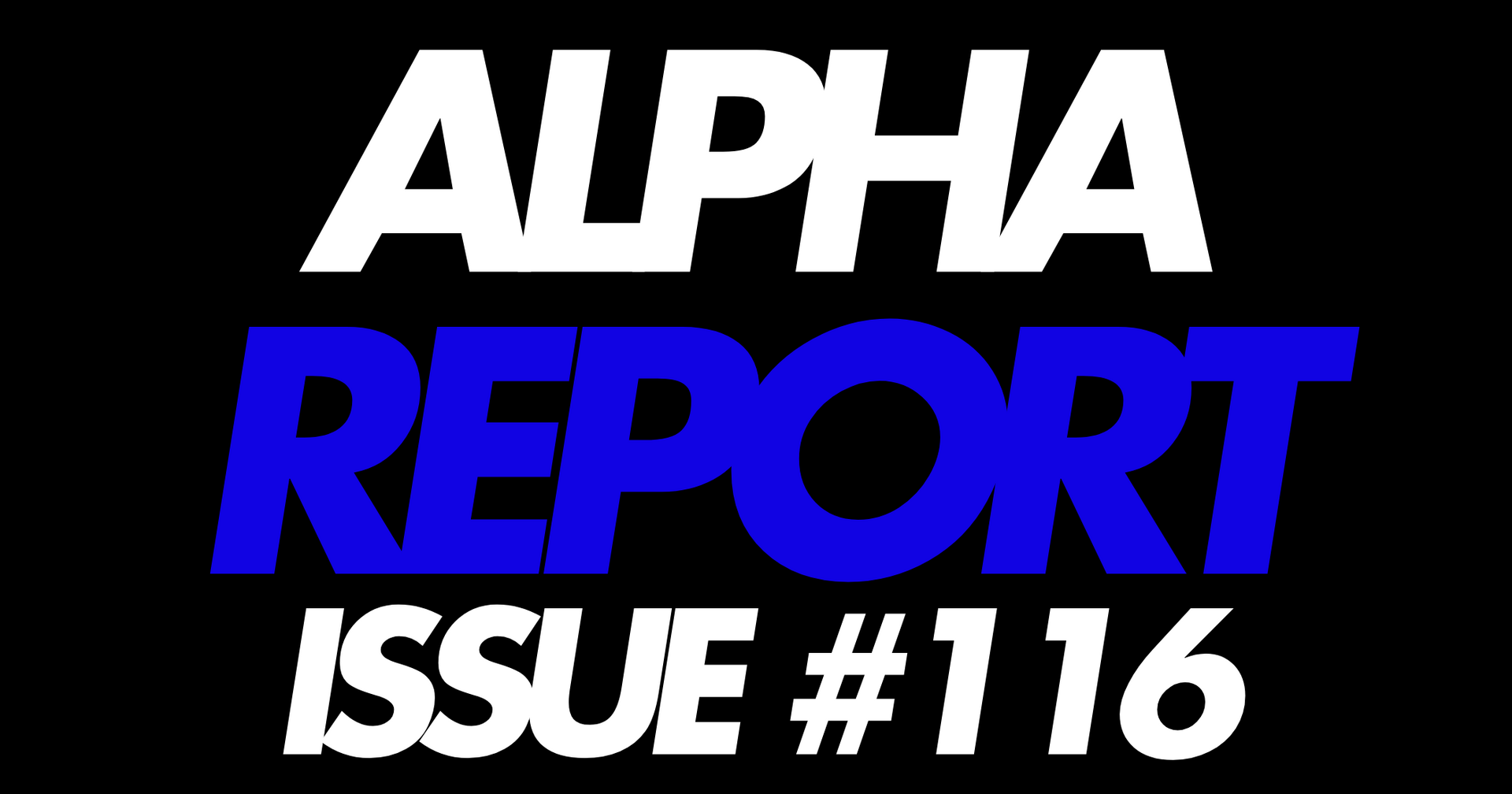 Alpha Report Issue #116