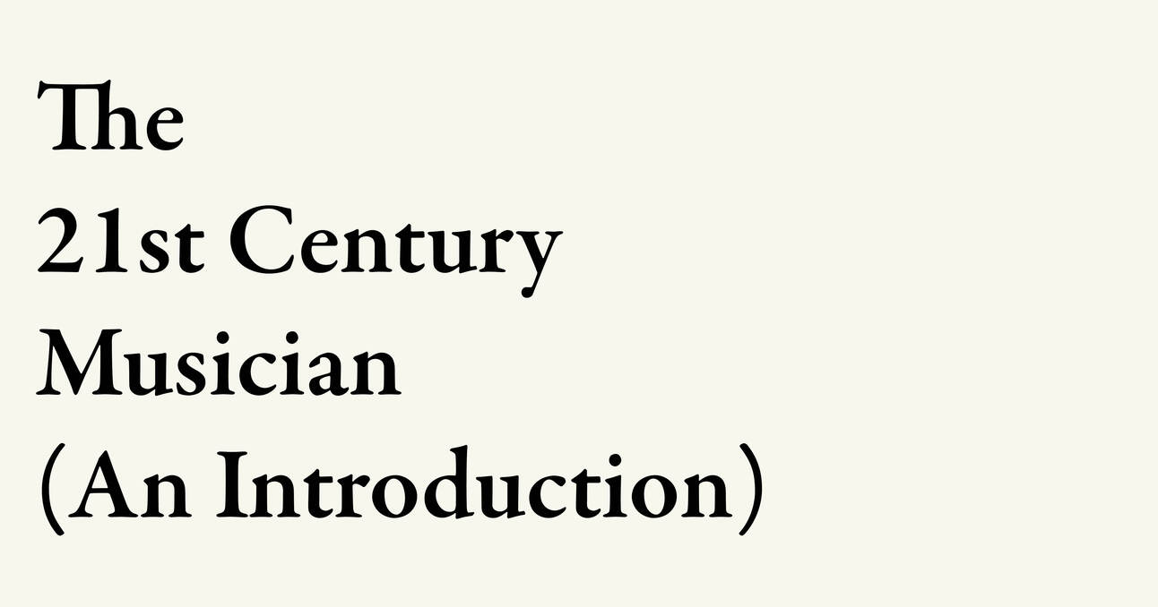 The 21st Century Musician: An Introduction