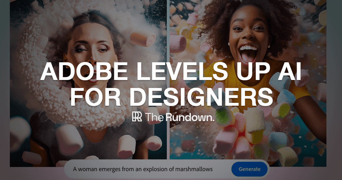 🤖 Adobe levels up Firefly AI (again!)