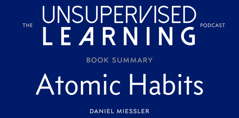 Unsupervised Learning Book Summary Atomic Habits By James Clear