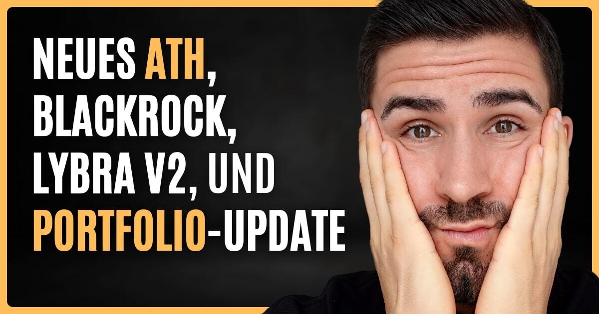 Neues Allzeithoch, BlackRock, Lybra V2 + Portfolio-Update 🌟