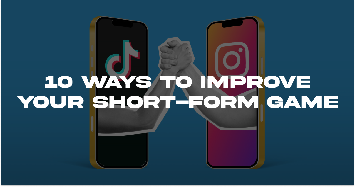 10 Ways to Improve Your Short-Form Content Game