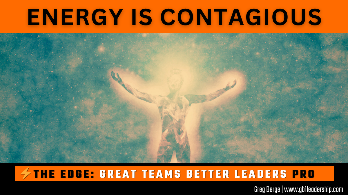 ⚡️ THE EDGE: Energy is Contagious
