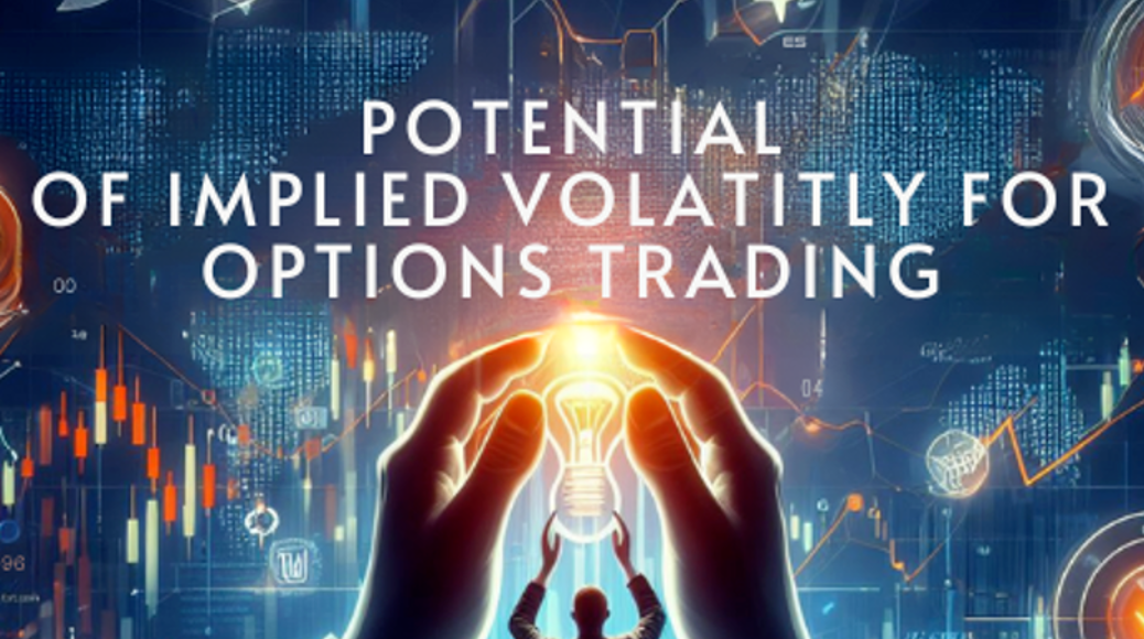 6 Must Know Secrets to Harness the Potential of Implied Volatility for ...