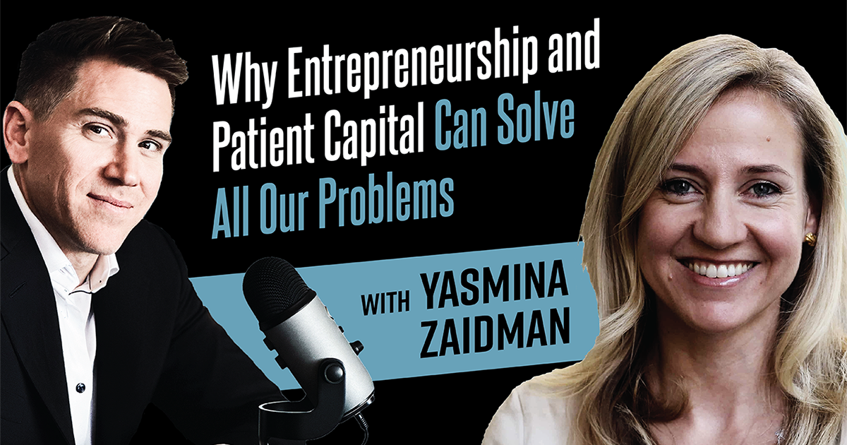 How Entrepreneurship and Patient Capital Can Solve Our Biggest Problems