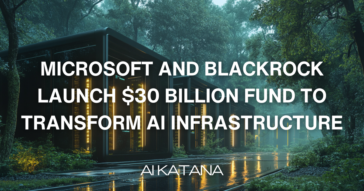 Microsoft and BlackRock Launch $30 Billion Fund to Transform AI Infrastructure