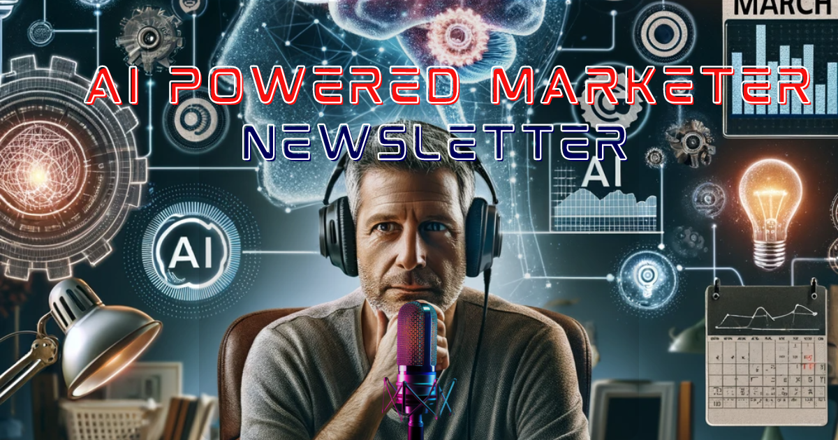 Welcome to the AI Powered Marketer Newsletter