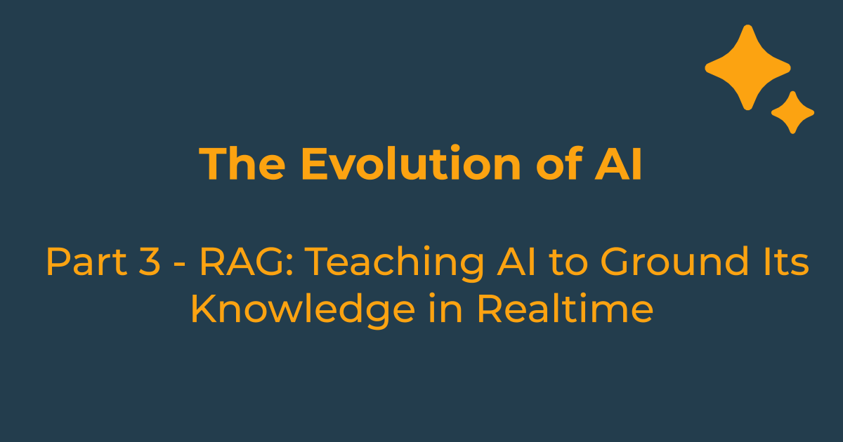 The Evolution of AI (Part 3): RAG: Teaching AI to Ground Its Knowledge ...