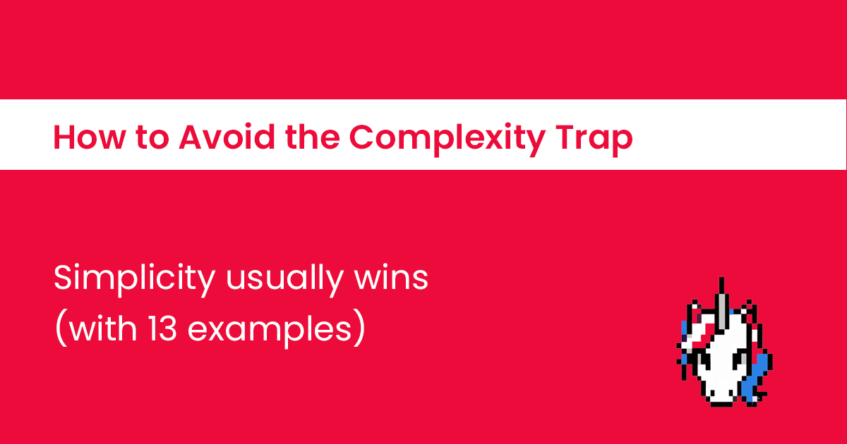 13 Forms of Complexity Startups Should Avoid