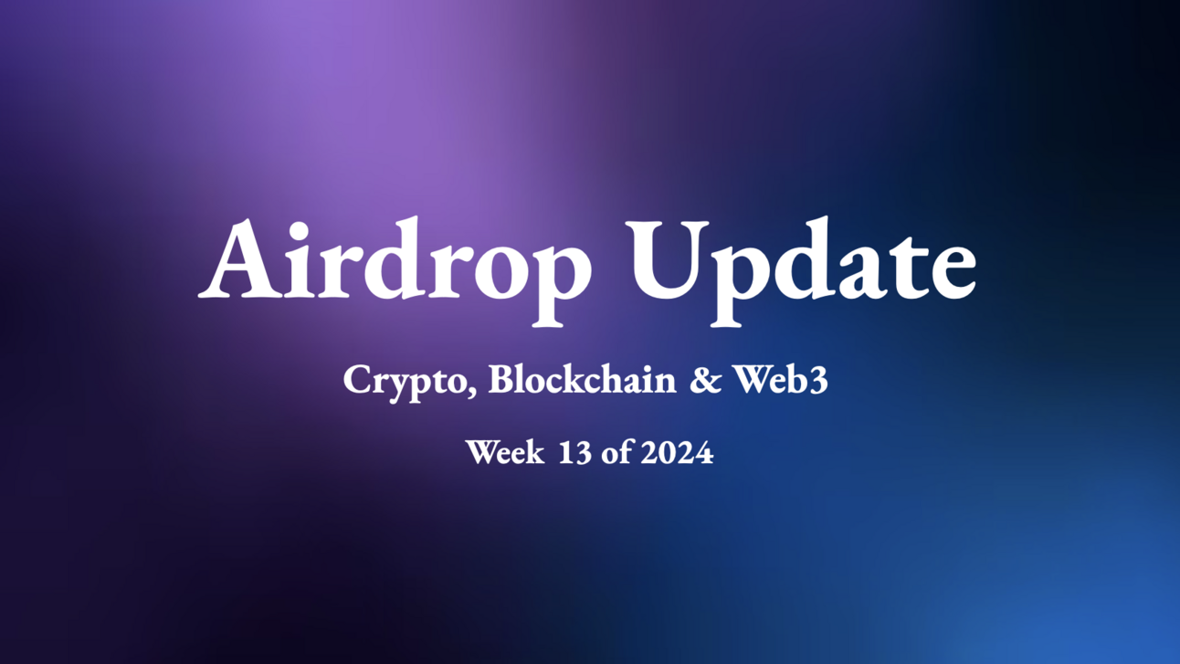 Airdrop Update Week 13 2024