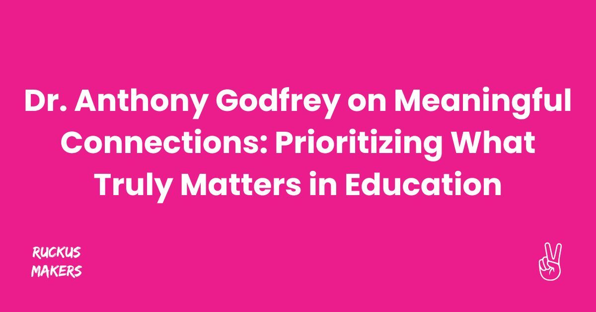 Dr. Anthony Godfrey on Meaningful Connections: Prioritizing What Truly ...