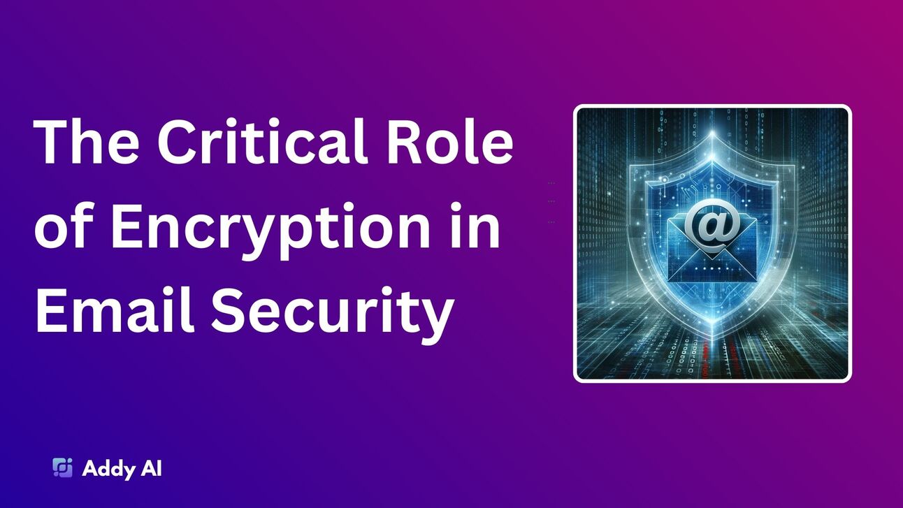 The Critical Role Of Encryption In Email Security