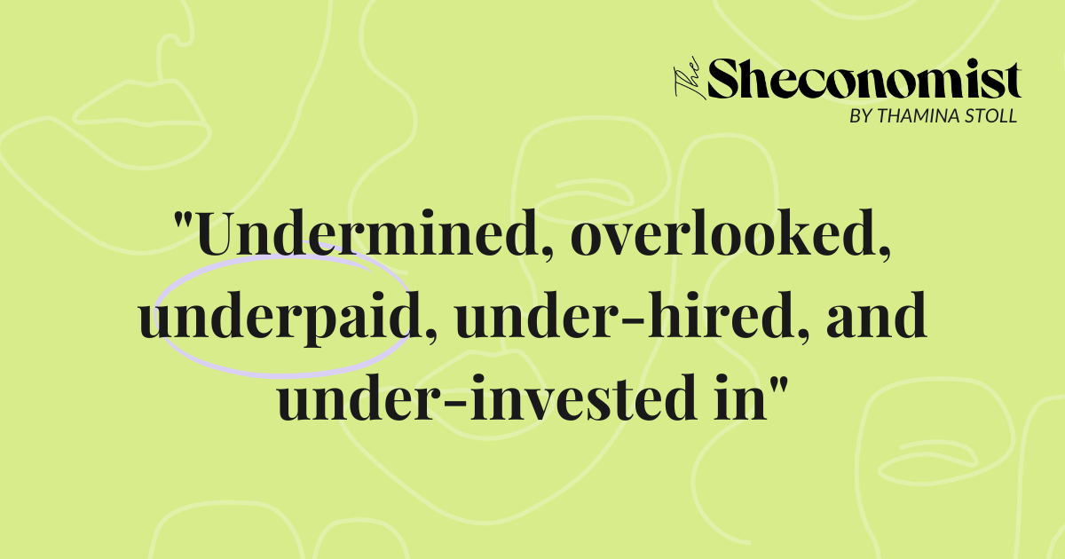 "Undermined, overlooked, underpaid, under-hired, and under-invested in"