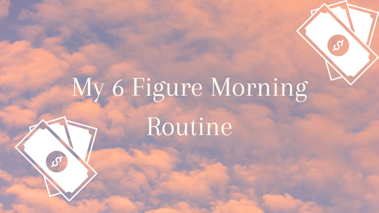 The Morning Routing That Helped Me Generate 6 Figures