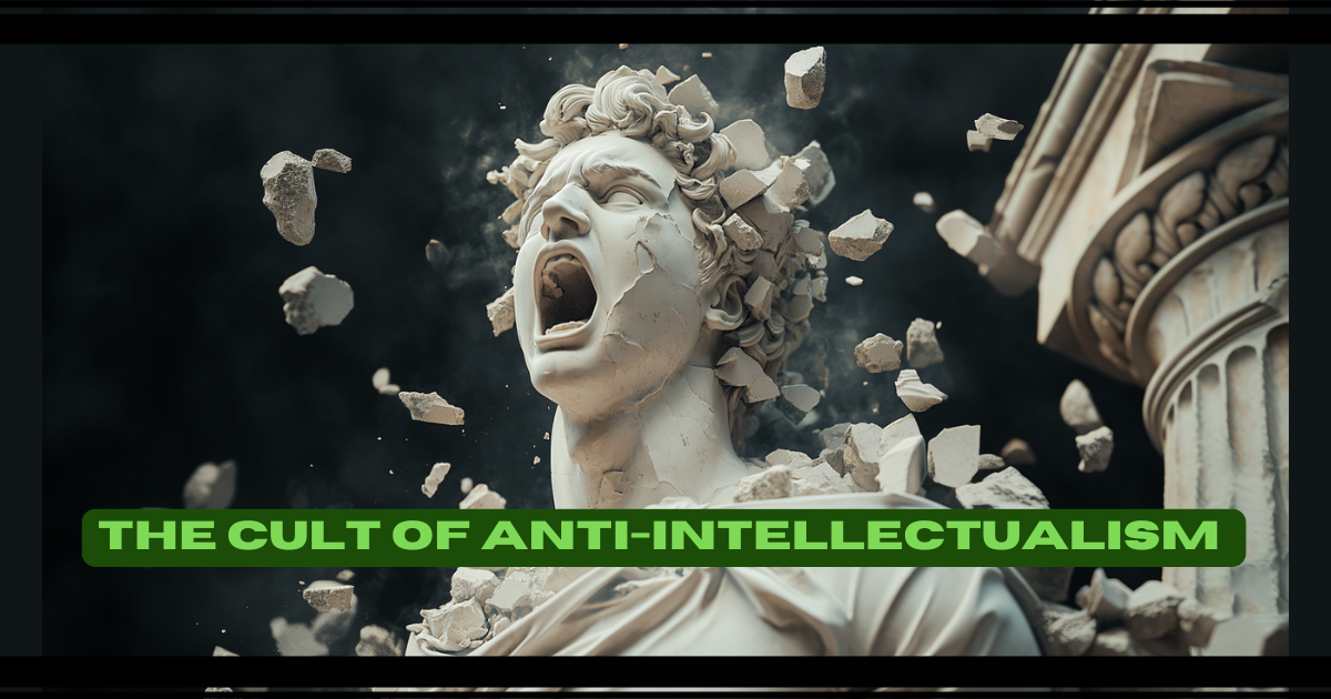 The Cult of Anti-Intellectualism