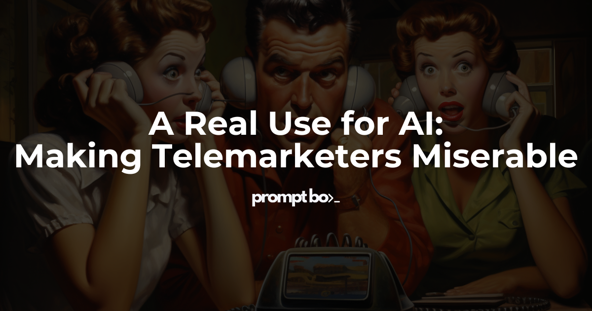 📵 A Real Use For AI: Making Telemarketers Miserable