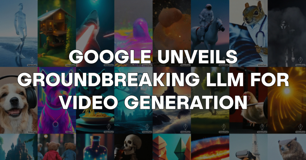 🎥 Google Unveils Groundbreaking LLM for Video Generation