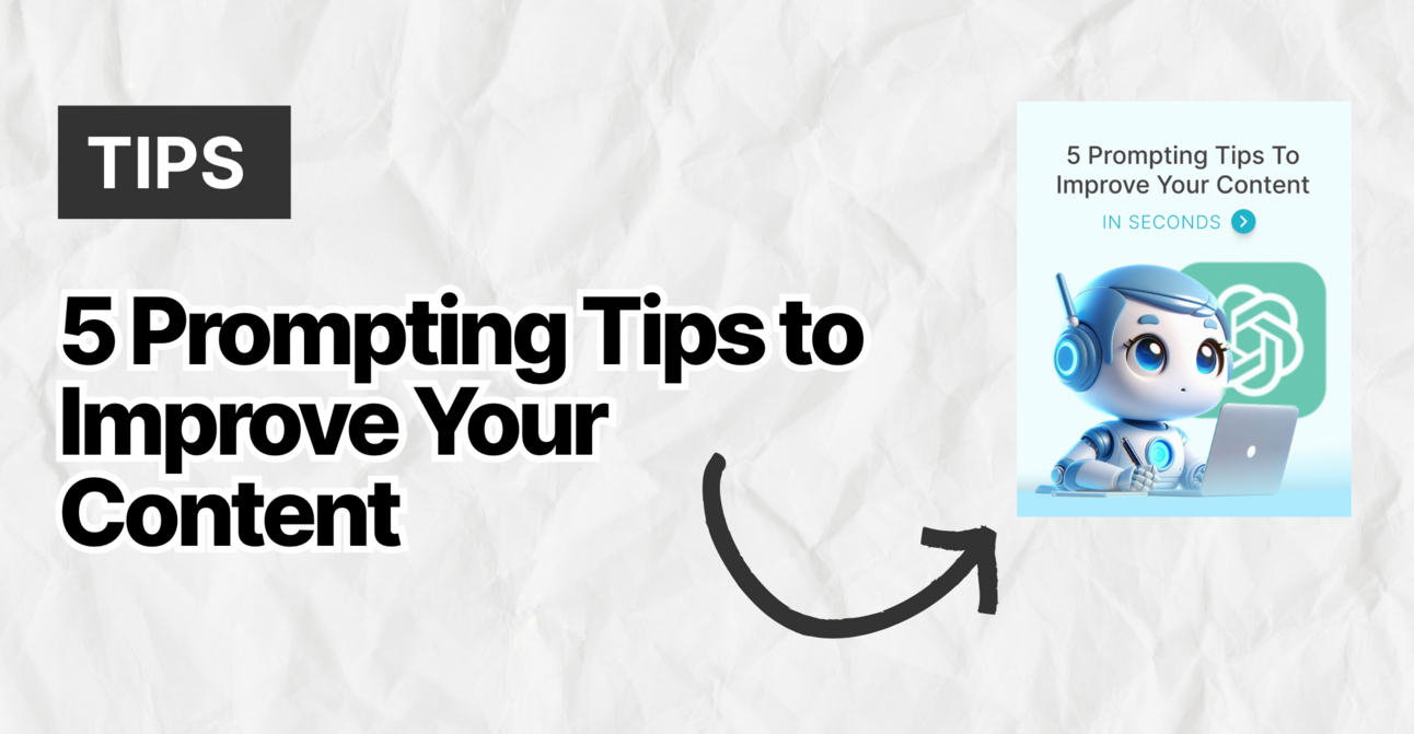 📚 5 Prompting Tips to Improve Your Content in Seconds