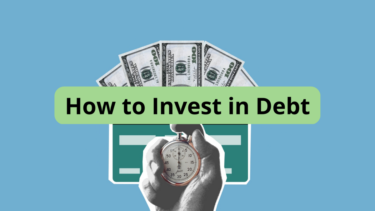 What is a Debt Investment? Examples and Steps to Invest