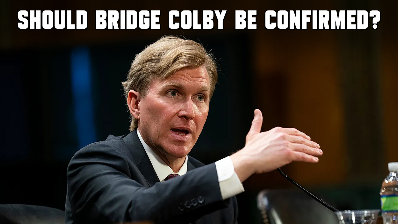 Should Bridge Colby Be Confirmed?
