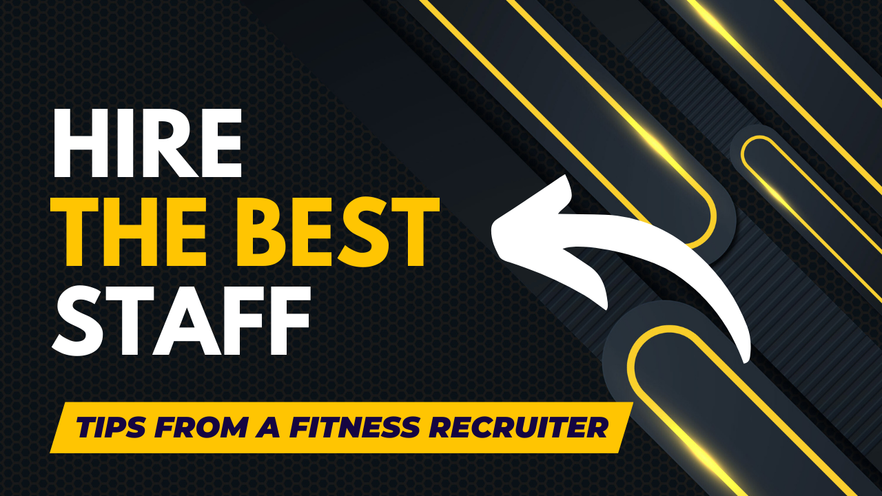 How to hire the best staff for your gym