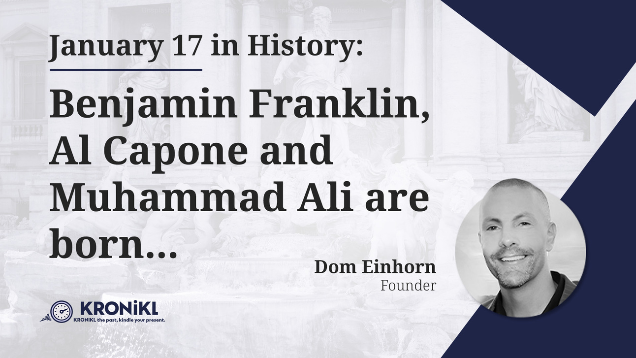 January 17: Benjamin Franklin, Al Capone and Muhammad Ali are born