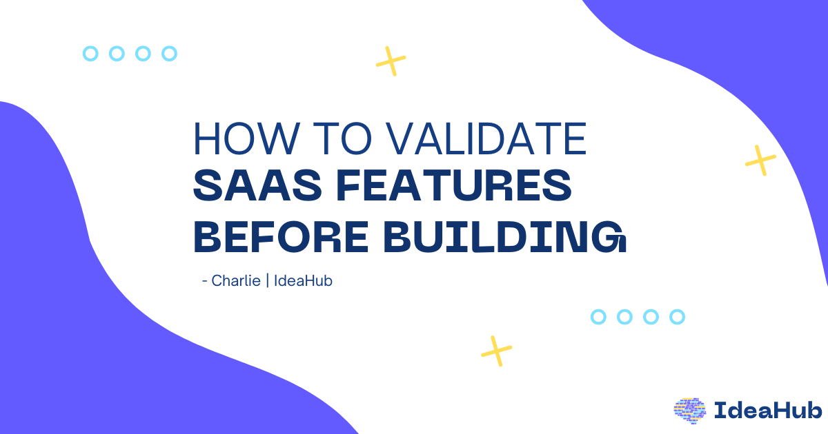 How To Validate Features Before Building Them