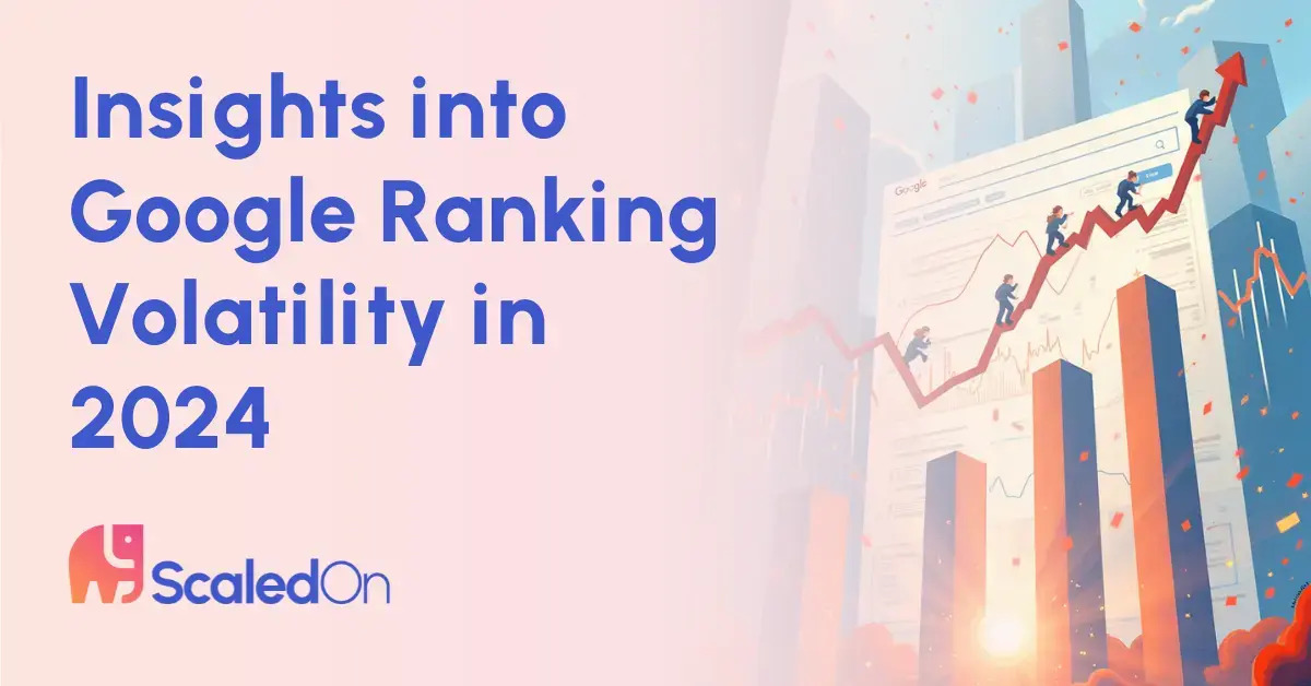 Insights into Google Ranking Volatility in 2024