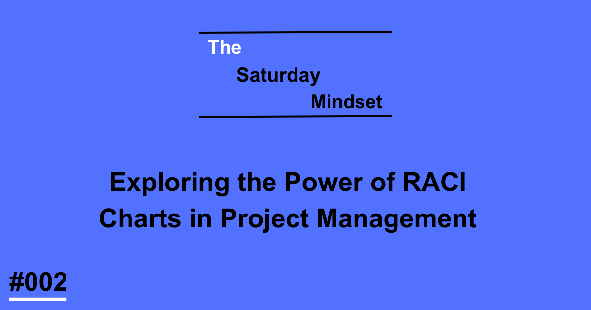 Exploring the Power of RACI Charts in Project Management