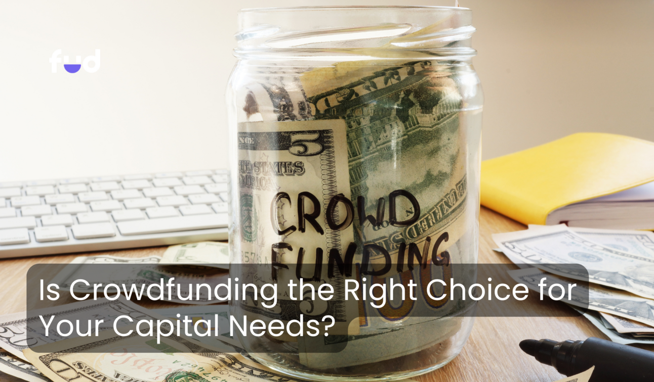 Is Crowdfunding the Right Choice for Your Capital Needs?