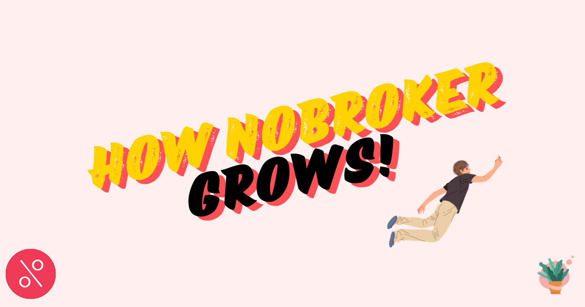 How NoBroker Grows🪴